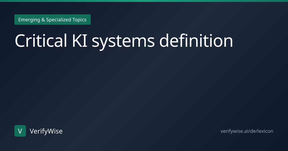 Critical KI systems definition | KI-Governance-Lexikon | VerifyWise